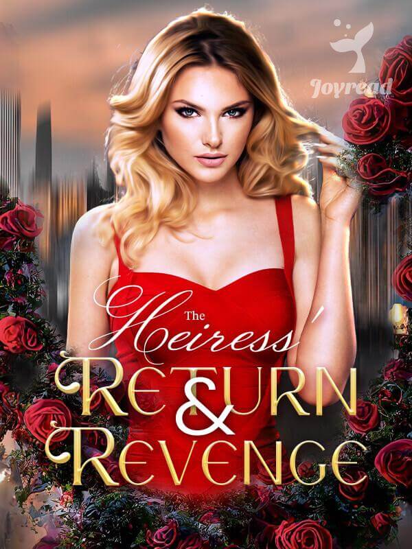 Chapter 1 She's Back,The Heiress' Return & Revenge @ Joyread