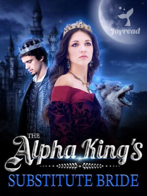 The Alpha King's Substitute Bride Novel Read Online, by Glory Tina ...