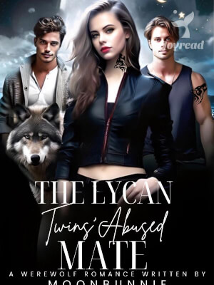 The Lycan Twins Abused Mate Novel Read Online, by Moonbunnie - Read Werewolf Stories @ Joyread