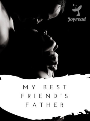 My Best Friend's Father Novel Read Online, by Thorns - Read Romance Stories @ Joyread